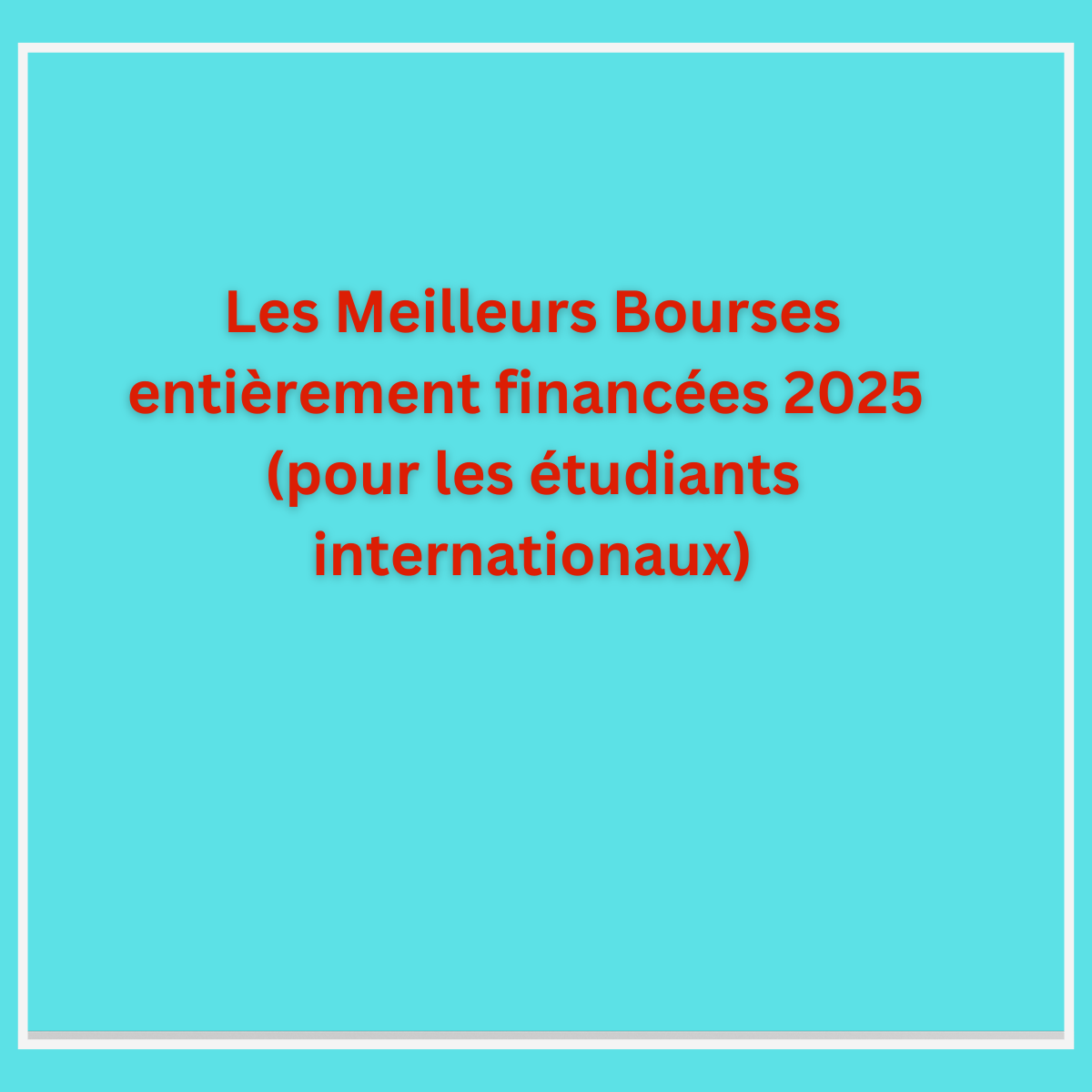 Bourses entièrement financées 2025 (pour les étudiants internationaux ...